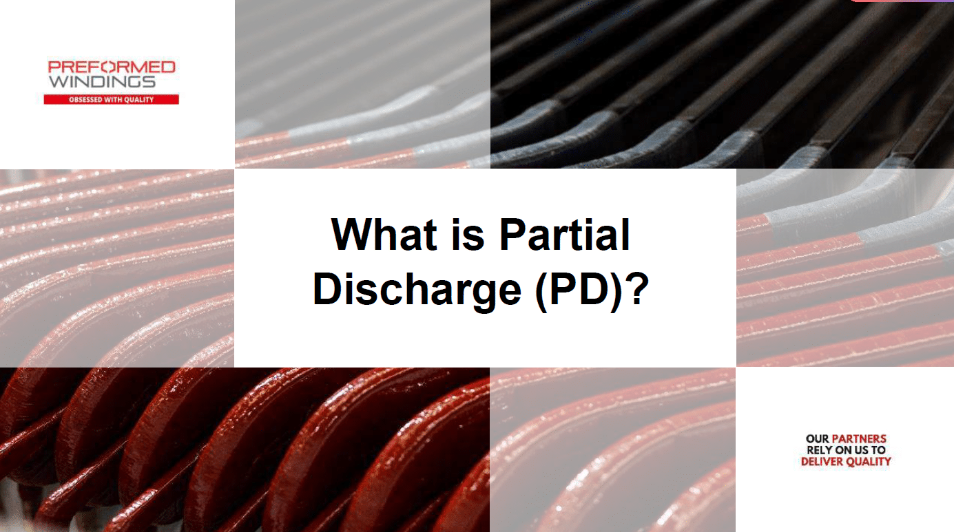 What is Partial Discharge (PD)? - Preformed Windings
