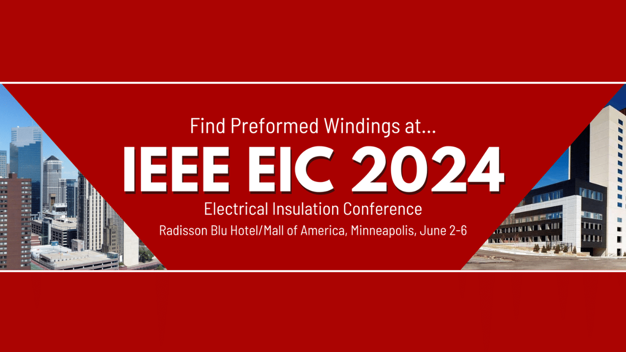 Preformed Windings are going to Minneapolis for IEEE EIC 2024 ...